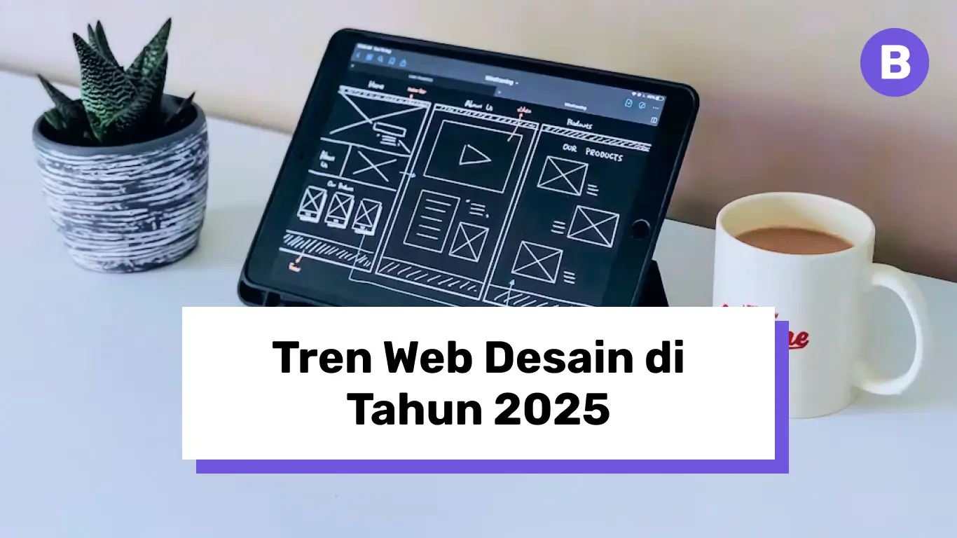 6 Tren Desain Web yang Perlu Diperhatikan di Tahun 2025 - Bulban Digital